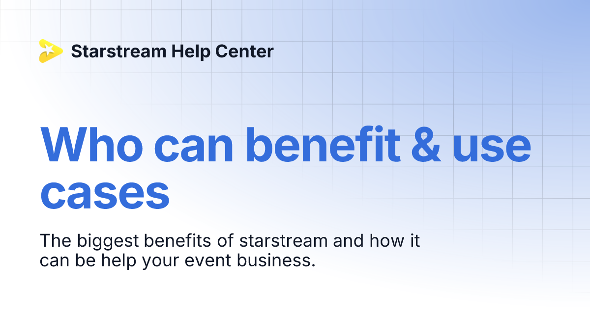 Who can benefit & use cases | Starstream Help Center